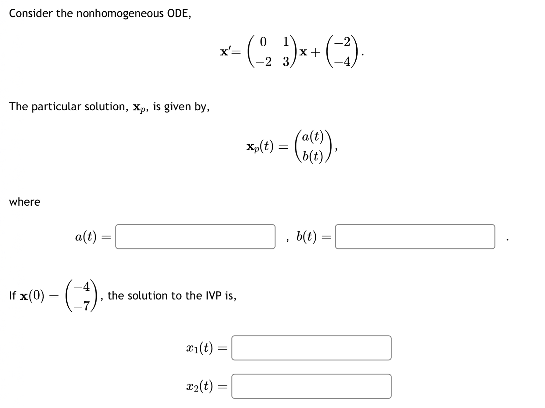 Solved Consider the nonhomogeneous ODE, x′=(0−213)x+(−2−4) | Chegg.com