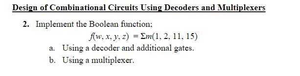 Solved Design of Combinational Circuits Using Decoders and | Chegg.com