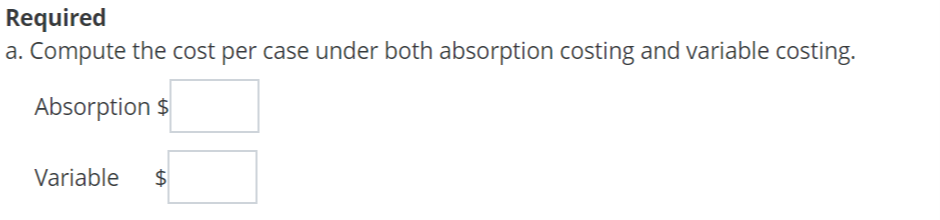 Solved Absorption and Variable Costing Comparisons: | Chegg.com