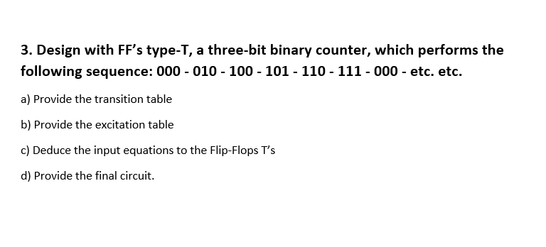 Solved 3. Design with FF's type-T, a three-bit binary | Chegg.com