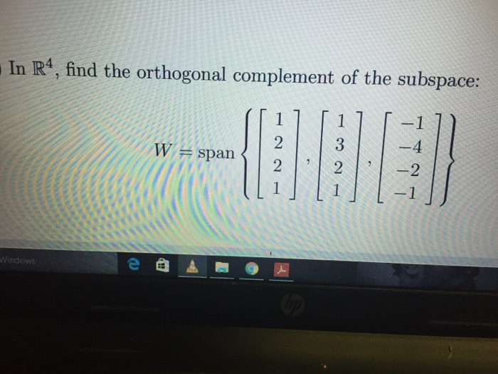 Solved In R^4, find the orthogonal complement of the | Chegg.com