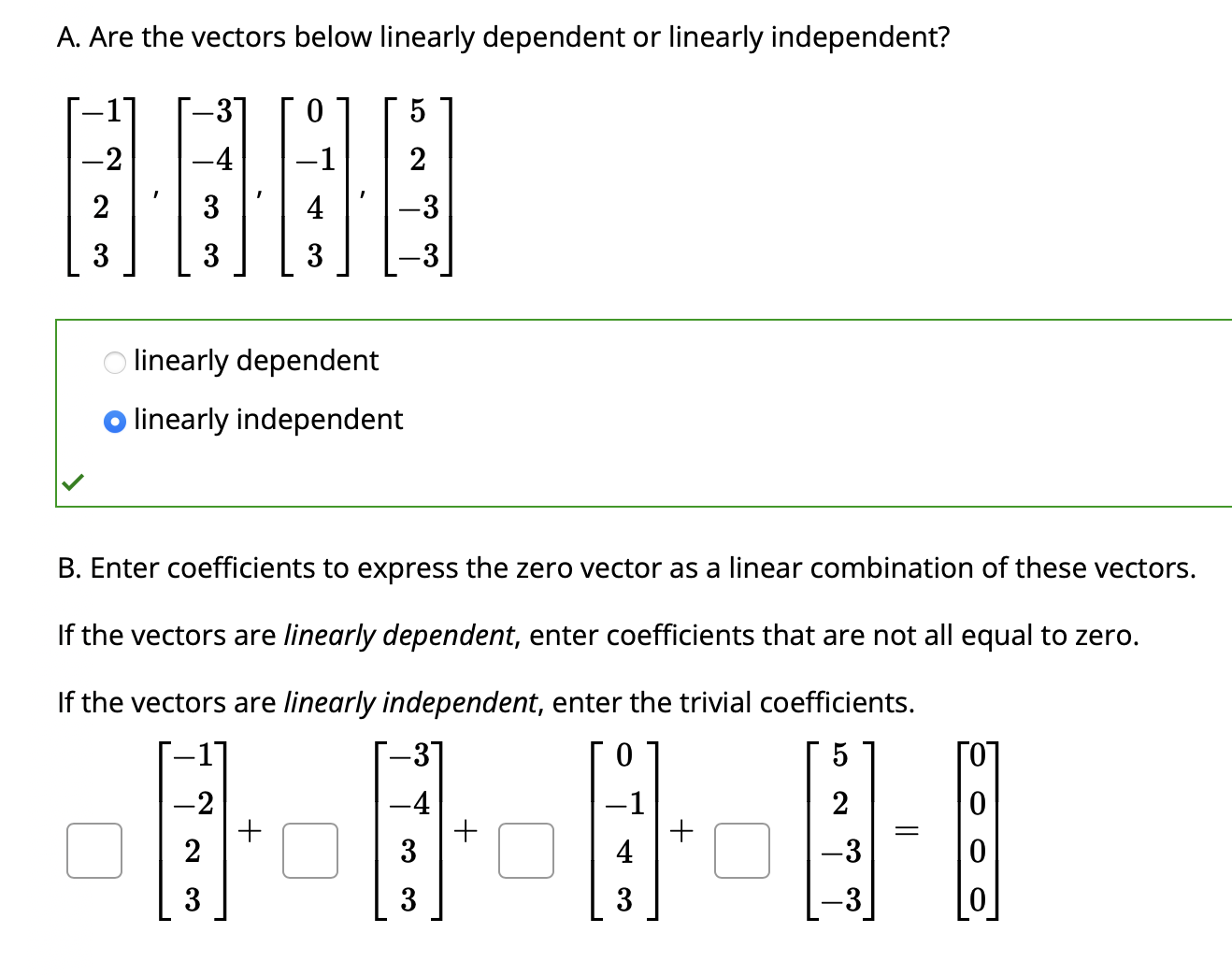 Solved A. Are the vectors below linearly dependent or | Chegg.com