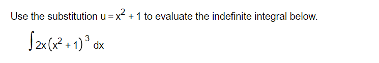 Solved Use the substitution u=x2+1 ﻿to evaluate the | Chegg.com