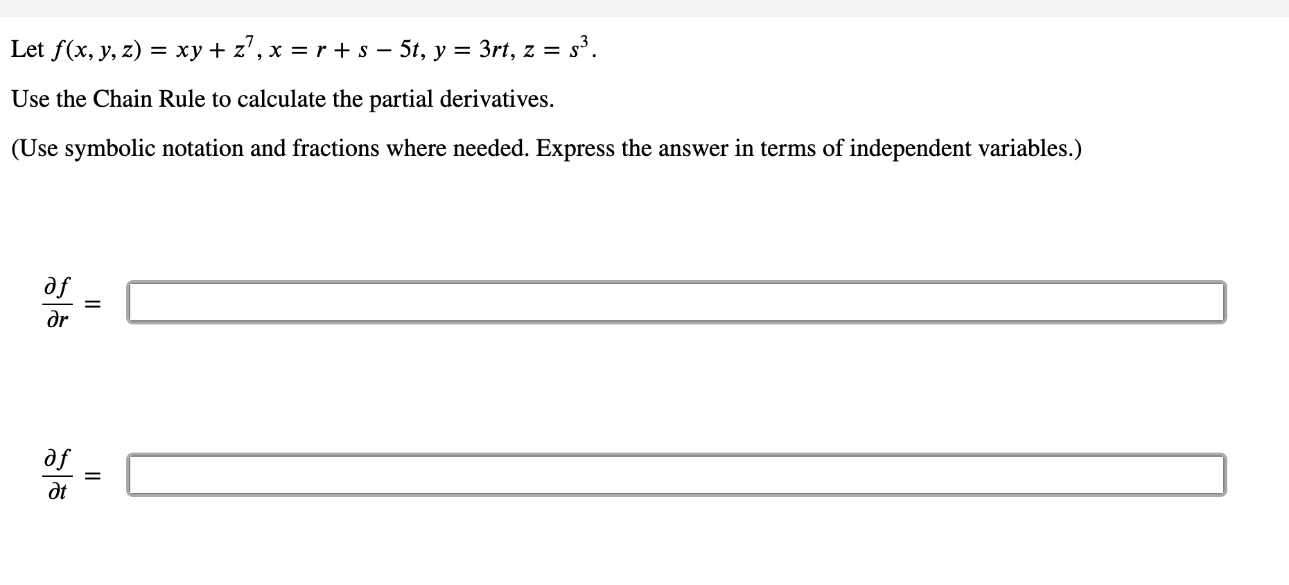 Solved Let f(x,y,z)=xy+z7,x=r+s−5t,y=3rt,z=s3. Use the Chain | Chegg.com