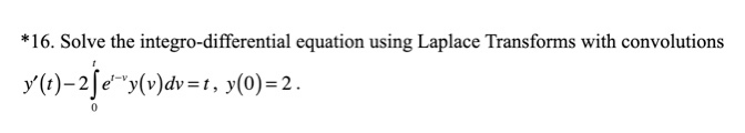 Solved *16. Solve the integro-differential equation using | Chegg.com