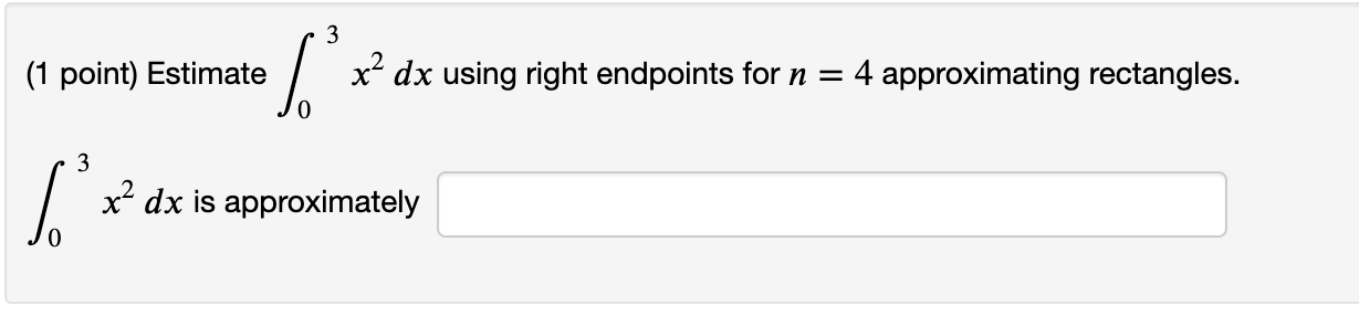 Solved (1 point) Estimate ∫03x2dx using right endpoints for | Chegg.com