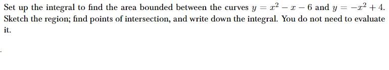 Solved Set up the integral to find the area bounded between | Chegg.com