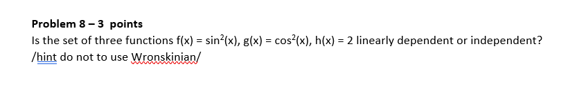 Solved Problem 8 - 3 points Is the set of three functions | Chegg.com