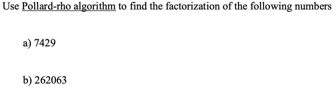 Solved Use Pollard-rho algorithm to find the factorization | Chegg.com