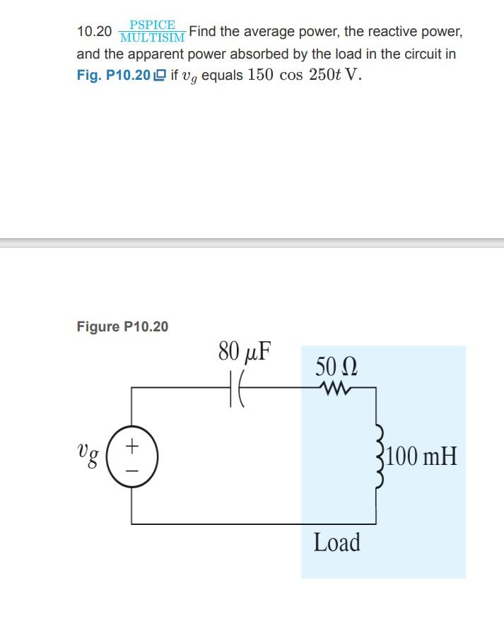 Solved 10.20 MULTISIM PSPICE Find the average power, the | Chegg.com