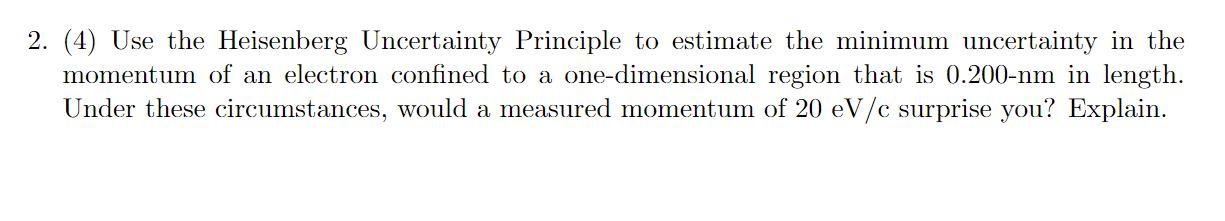 Solved 2. (4) Use the Heisenberg Uncertainty Principle to | Chegg.com