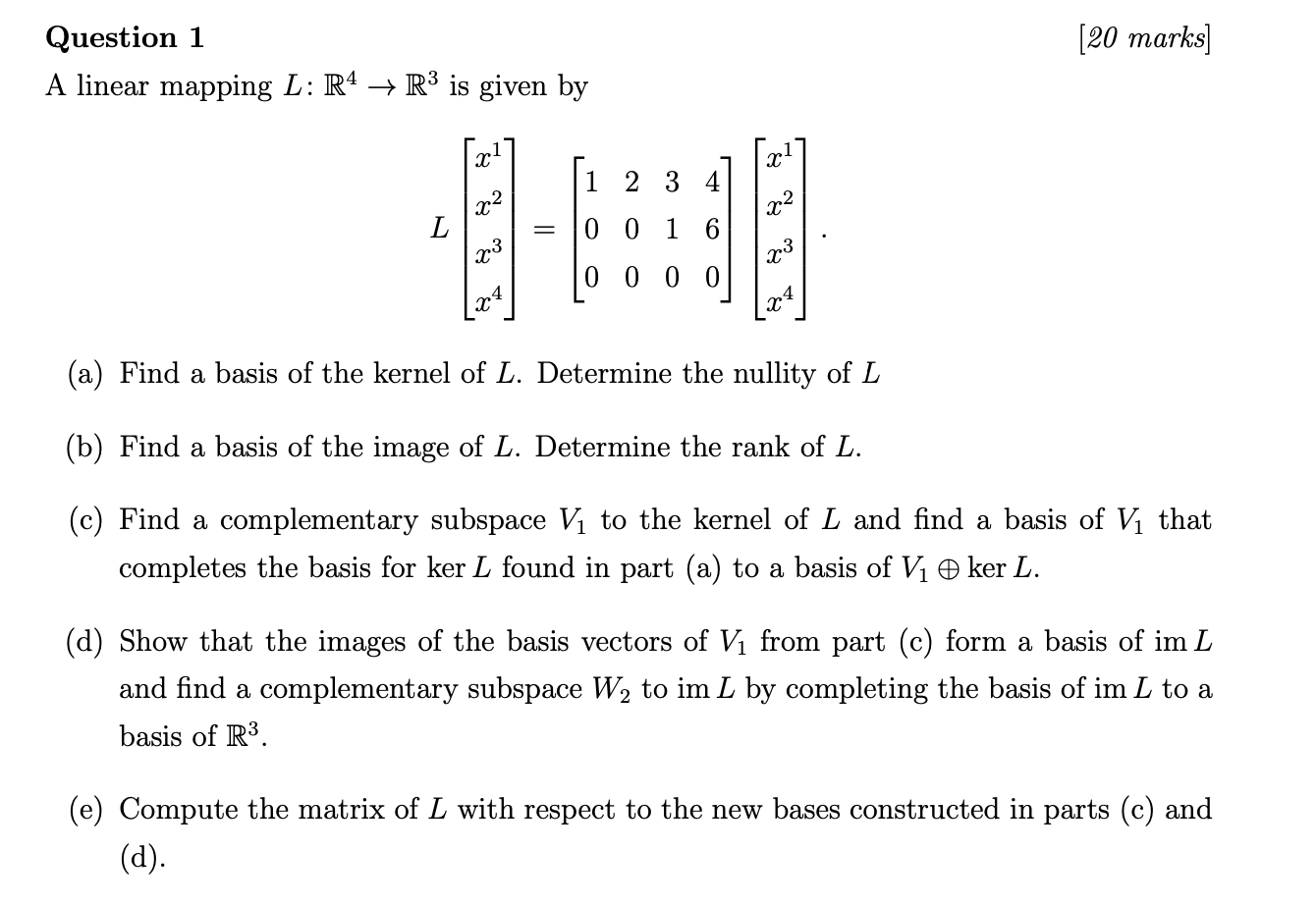 Solved [20 marks] Question 1 A linear mapping L: R4 → R3 is | Chegg.com