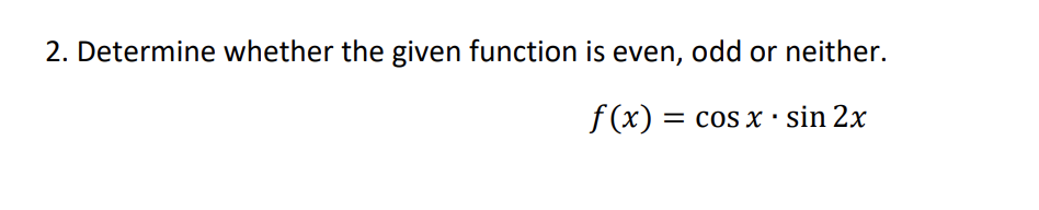 Solved 2. Determine whether the given function is even, odd | Chegg.com