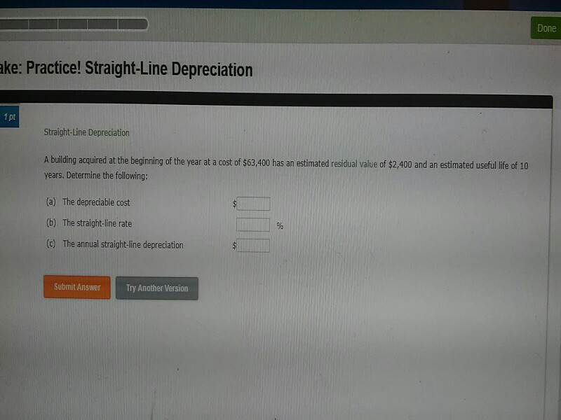 Solved Done ke: Practice! Straight-Line Depreciation 1 pt | Chegg.com
