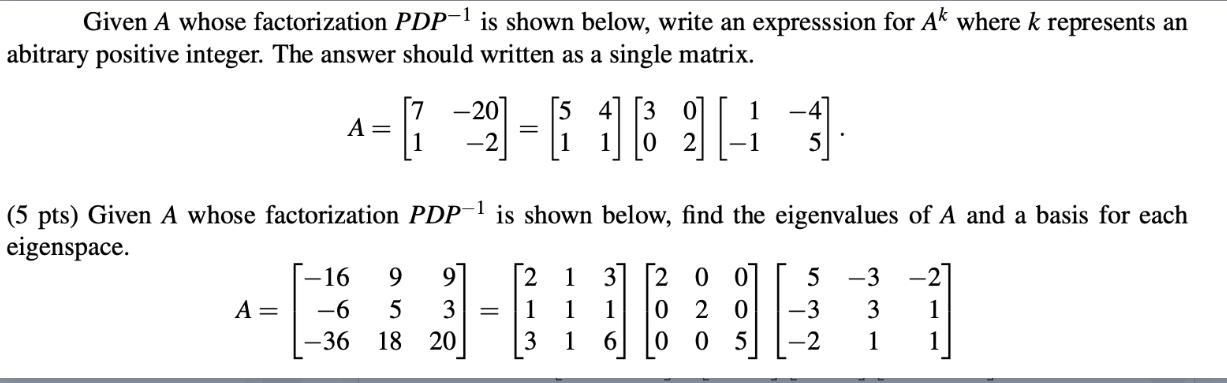 Solved Given A whose factorization PDP-1 ﻿is shown below, | Chegg.com