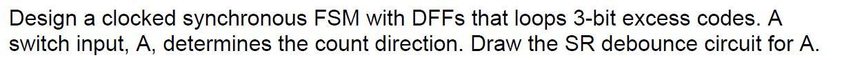 Design a clocked synchronous FSM with DFFs that loops | Chegg.com