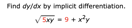 Solved Find dy/dx by implicit differentiation. 5xy = 9 + x2y | Chegg.com