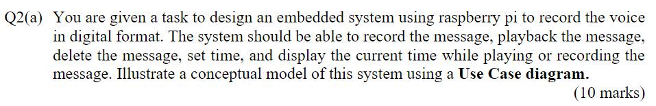 Solved Q2(a) You are given a task to design an embedded | Chegg.com