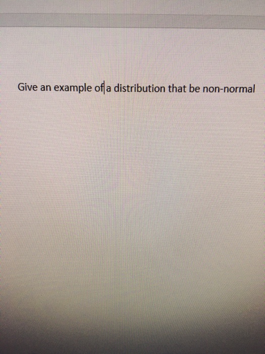 Solved Given an example of| a distribution that be | Chegg.com