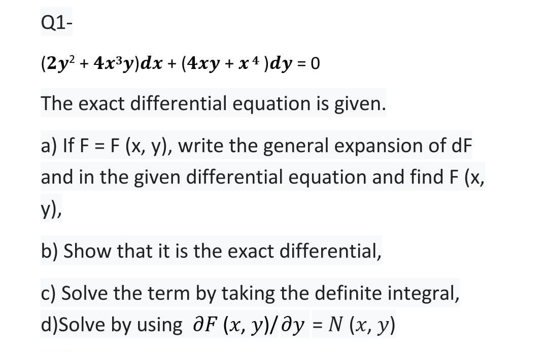 Solved Q1- (2y2 + 4x3y)dx + (4xy + x 4 )dy = 0 The exact | Chegg.com