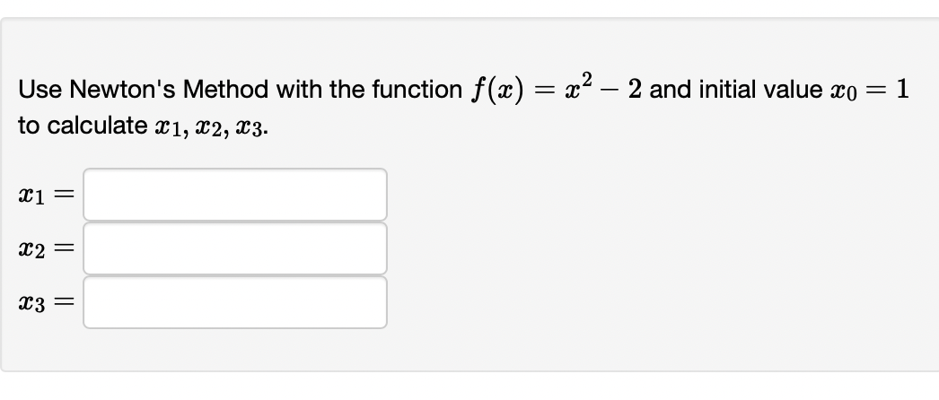 Solved Use Newton's Method with the function f(x)=x2-2 ﻿and | Chegg.com