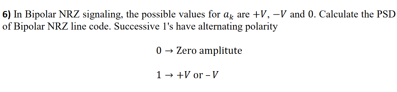Solved 6) In Bipolar NRZ signaling, the possible values for | Chegg.com