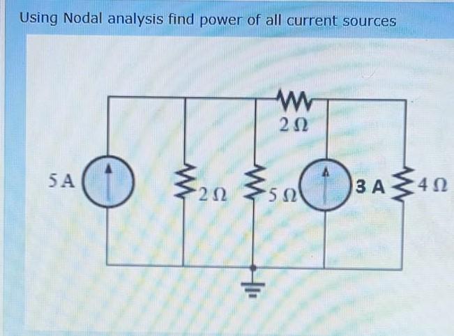 Solved Using Nodal analysis find power of all current | Chegg.com