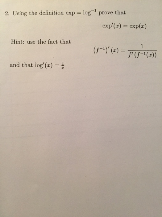 Solved 2. Using the definition exp = log-1 prove that | Chegg.com