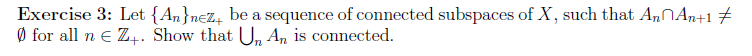 Solved Exercise 3: Let {An}n∈Z+ be a sequence of connected | Chegg.com