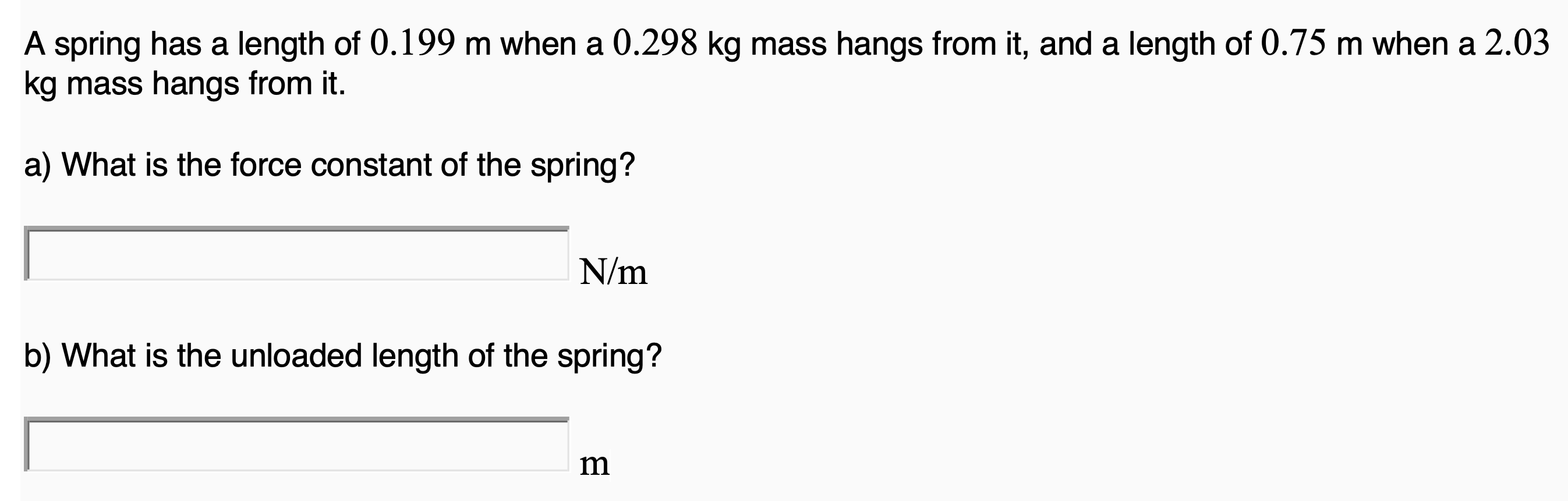 Solved A spring has a length of 0.199 m when a 0.298 kg mass | Chegg.com
