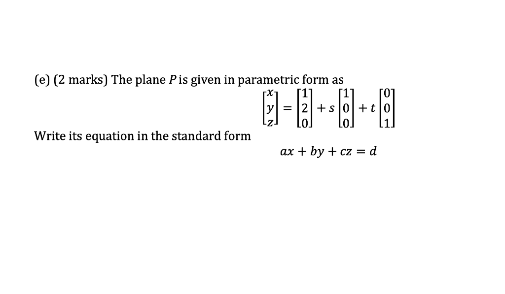 Solved (e) (2 marks) The plane P is given in parametric form | Chegg.com