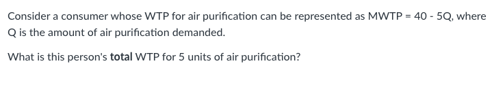 Solved Consider a consumer whose WTP for air purification | Chegg.com