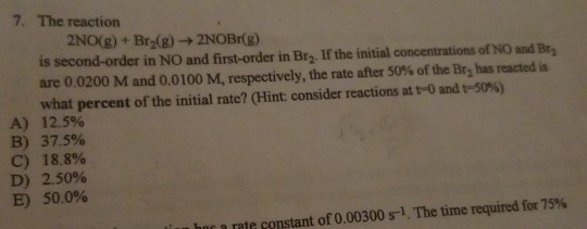 Solved 7. The reaction 2NO(g) + Br2(g) → 2NOBr(g) is | Chegg.com