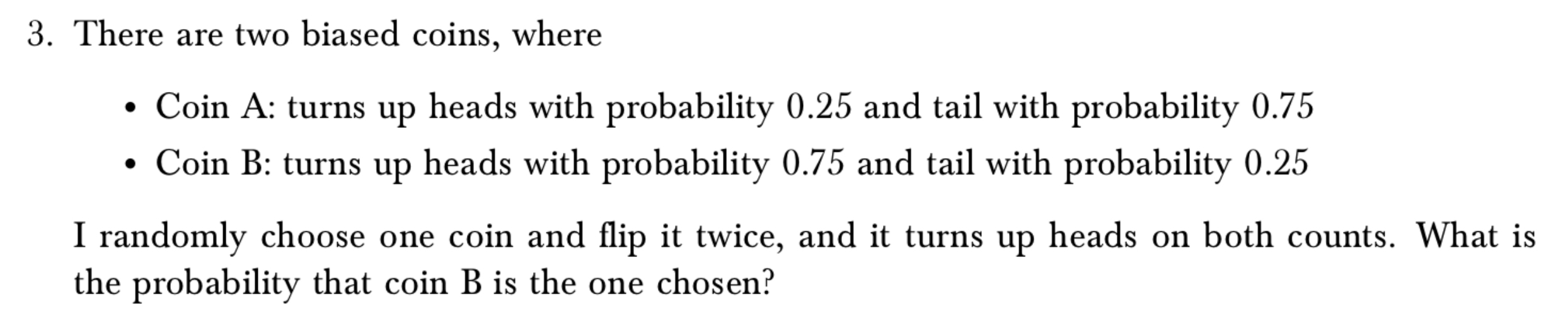 Solved There are two biased coins, whereCoin A: turns up | Chegg.com