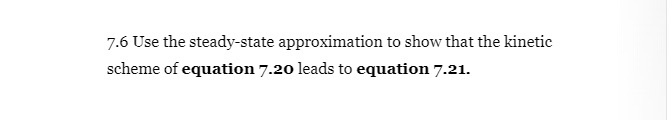 Solved 7.6 Use the steady-state approximation to show that | Chegg.com