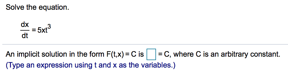 Solved Solve the equation. * = 5*t3 An implicit solution in | Chegg.com
