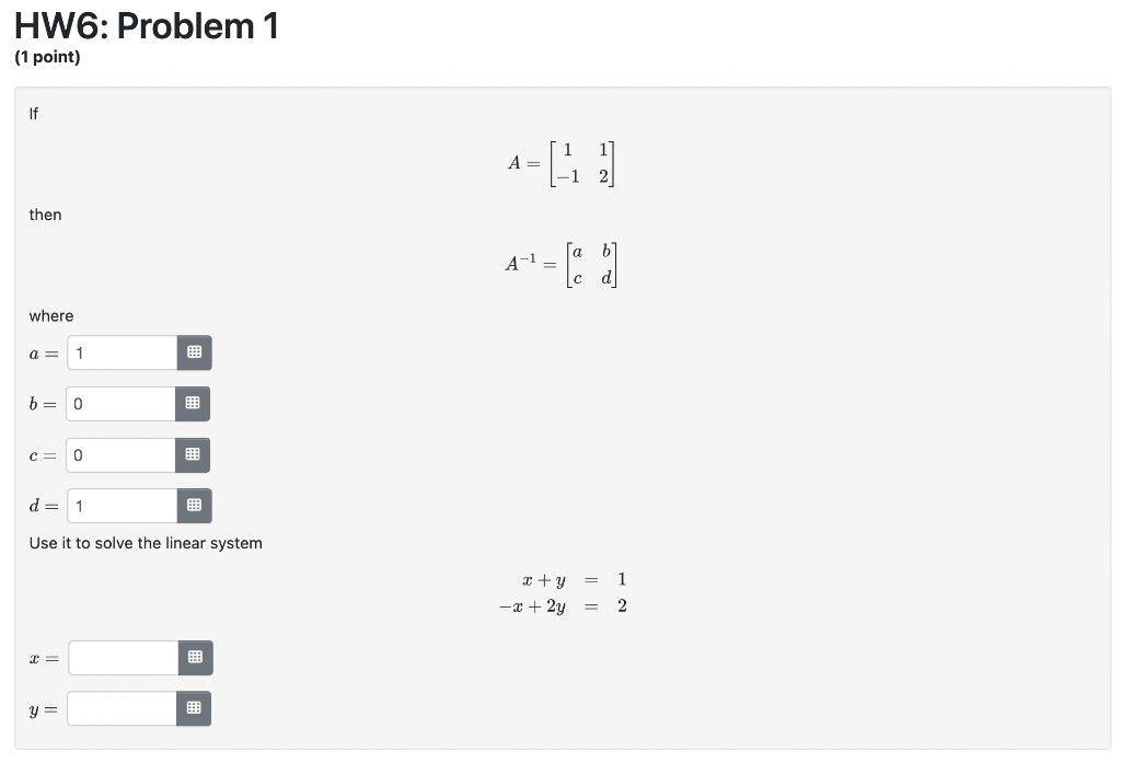 Solved HW6: Problem 1 (1 point) If A=[1−112] then A−1=[acbd] | Chegg.com