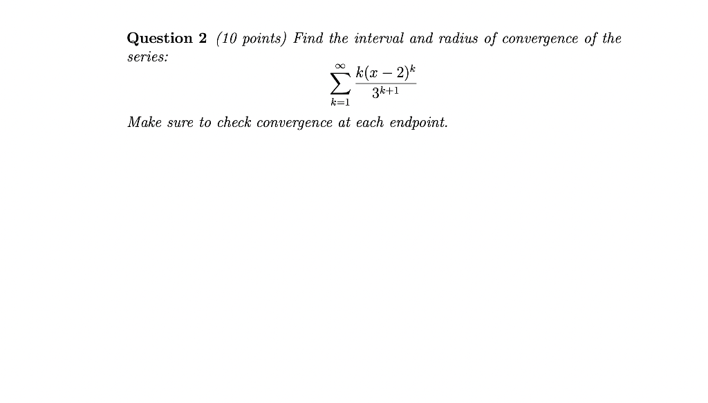 Solved Question 2 (10 points) Find the interval and radius | Chegg.com