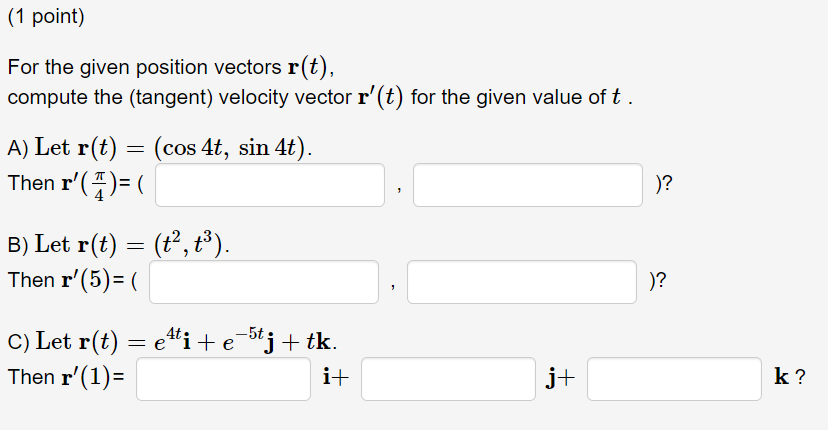 Solved (1 point) For the given position vectors r(t) compute | Chegg.com