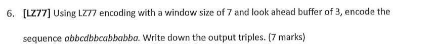 6. [LZ77] Using LZ77 encoding with a window size of 7 | Chegg.com