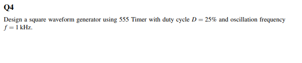 Solved Q4 Design a square waveform generator using 555 Timer | Chegg.com