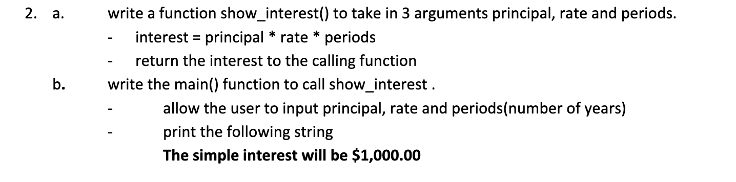 Solved 2. a. write a function show_interest() to take in 3 | Chegg.com