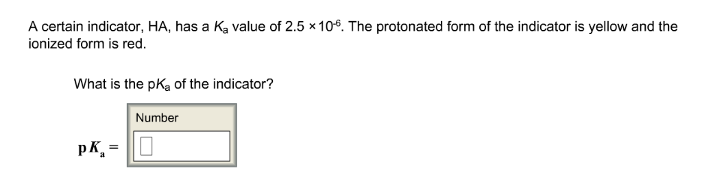 Solved A certain indicator, HA, has a Ka value of 2.5 x 106. | Chegg.com