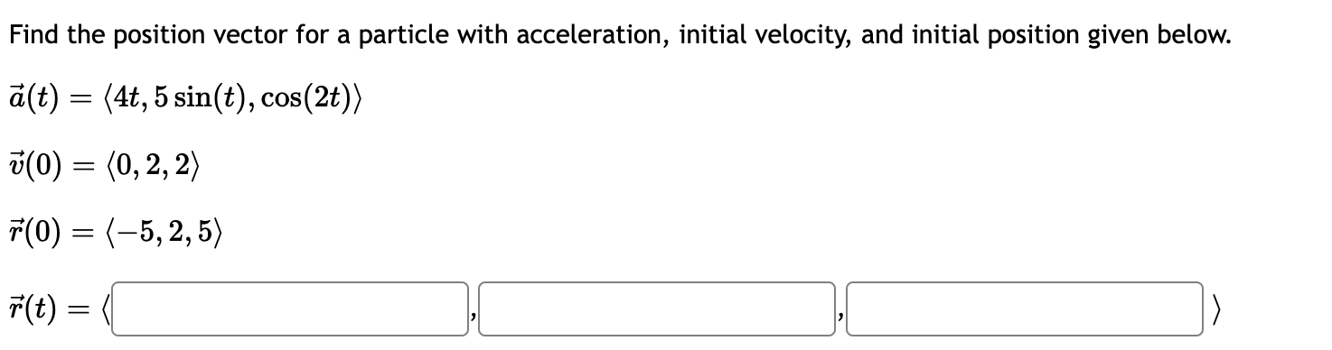 Solved Find the position vector for a particle with | Chegg.com