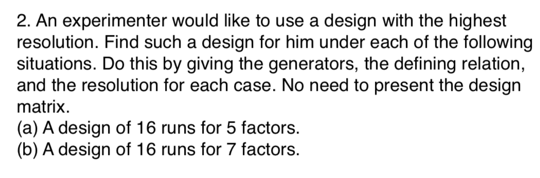 Solved 2. An experimenter would like to use a design with | Chegg.com