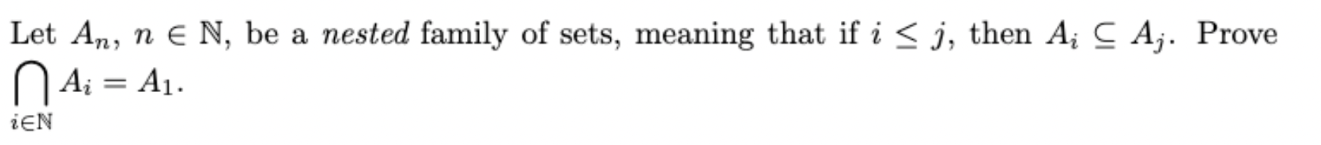 Solved Let An,n∈N, be a nested family of sets, meaning that | Chegg.com