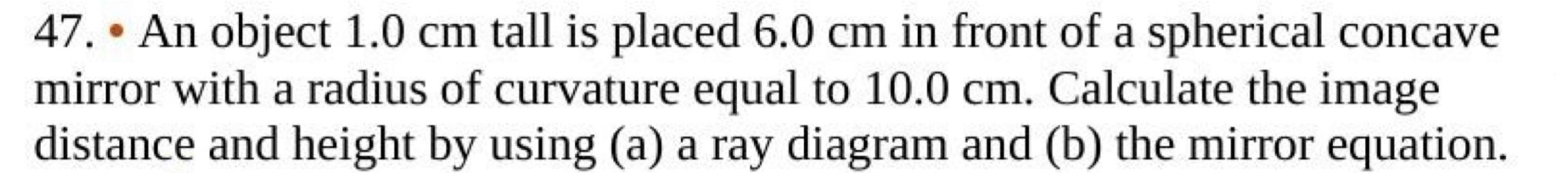 Solved 47. • An object 1.0 cm tall is placed 6.0 cm in front | Chegg.com