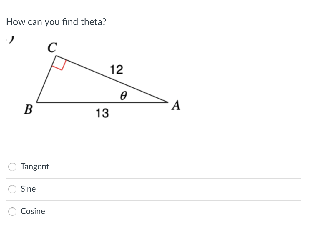 Solved How can you find theta? 2) с 13 4 o А B Sine Tangent | Chegg.com