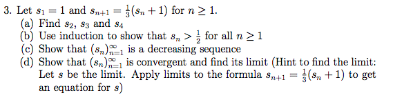 Solved 3. Let $1 = 1 and Sn+1 = }(sn +1) for n > 1. (a) Find | Chegg.com