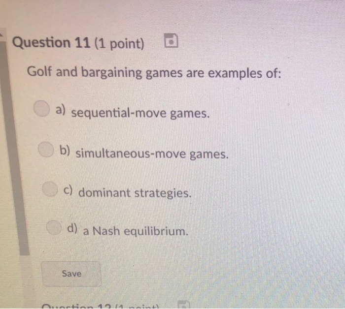 Solved Question 11 (1 point) d Golf and bargaining games are | Chegg.com